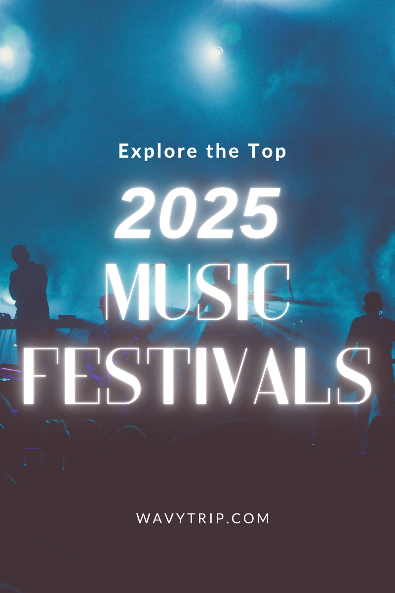 Top 2025 Music Festivals – The Wavy Trip